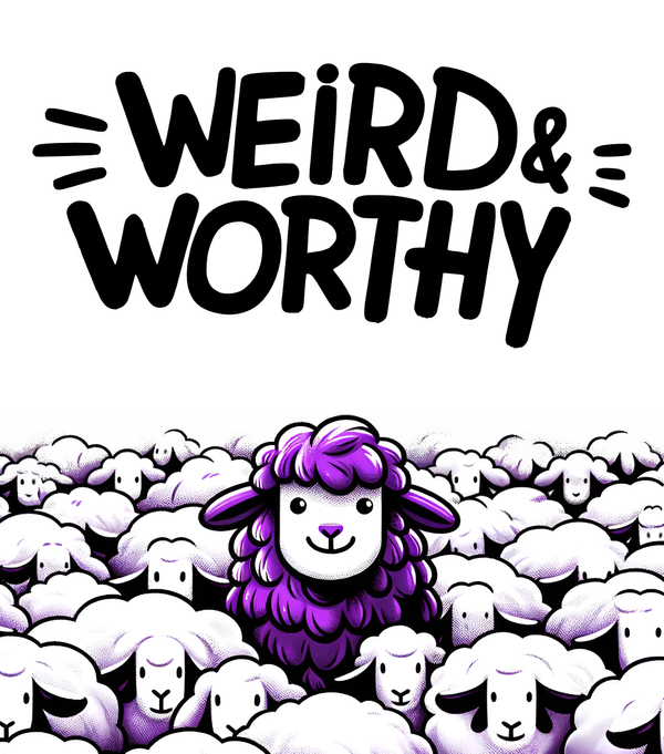 Weird & Worthy